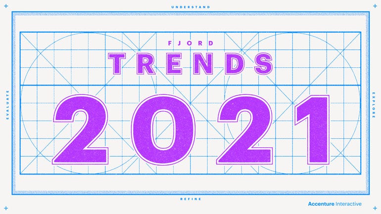 2021 Will Redefine the 21st Century, According to “Fjord Trends 2021 ...
