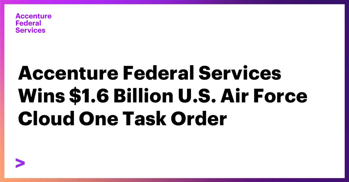 Accenture Federal Services Wins $1.6 Billion U.S. Air Force Cloud One ...