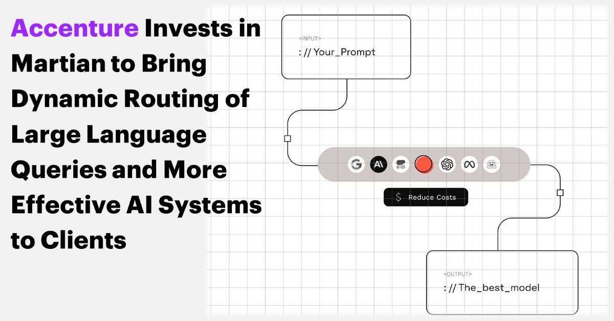 Accenture Invests in Martian to Bring Dynamic Routing of Large Language ...