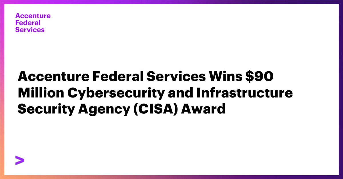 Accenture Federal Services Wins $90 Million Cybersecurity and ... Accenture Federal Services Wins $90 Million Cybersecurity and ...